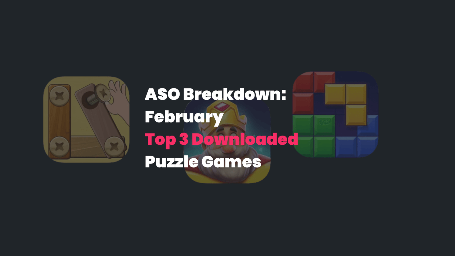 ASO Breakdown: February Top 3 Downloaded Puzzle Games