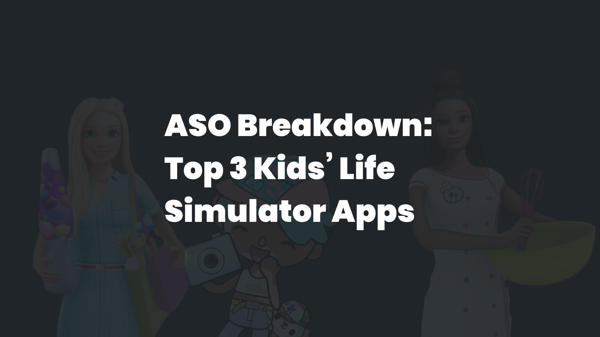 ASO Breakdown: Top 3 Kids’ Life Simulator Apps - Geeklab