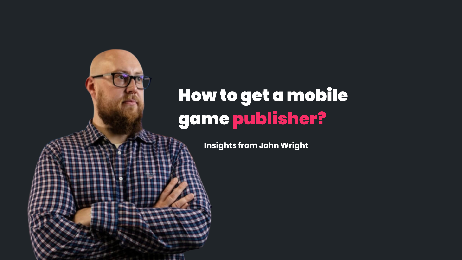What are mobile game publishers looking for? - Geeklab