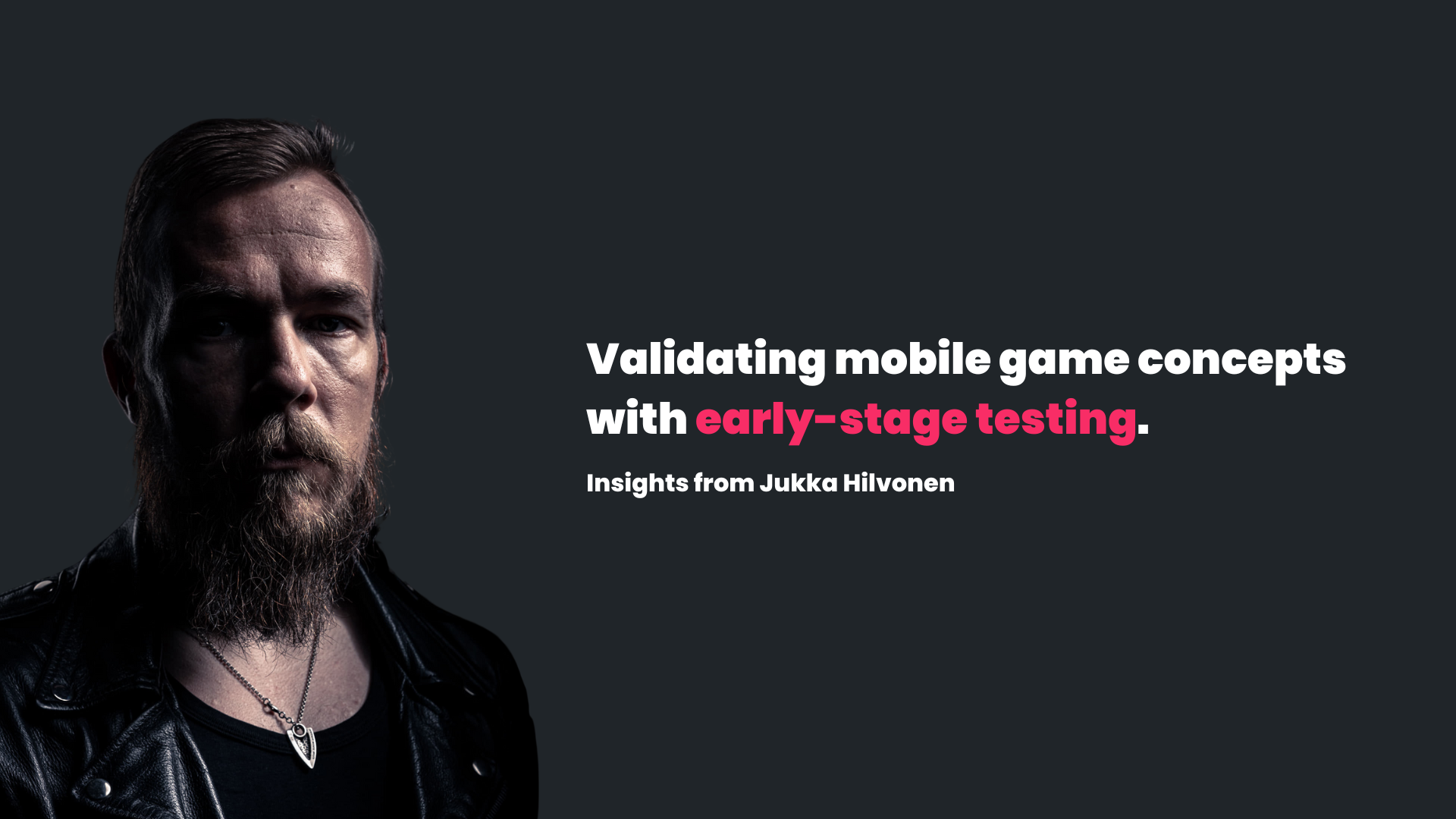 Jukka Hilvonen's Insights on Validating Mobile Game Concepts